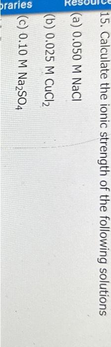 Solved 15. Calculate the ionic strength of the following | Chegg.com