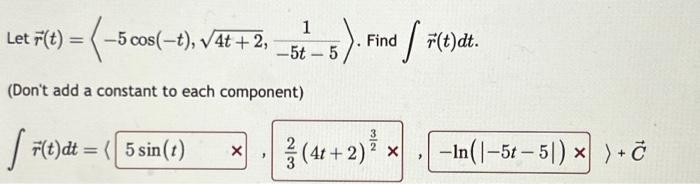 Solved Let r(t)= −5cos(−t),4t+2,−5t−51 . Find ∫r(t)dt. | Chegg.com