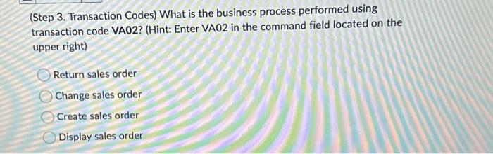 Solved (Step 3. Transaction Codes) What is the technical | Chegg.com