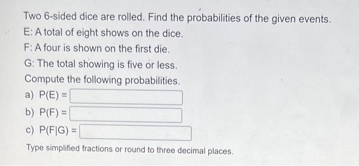 Solved Two 6-sided dice are rolled. Find the probabilities | Chegg.com