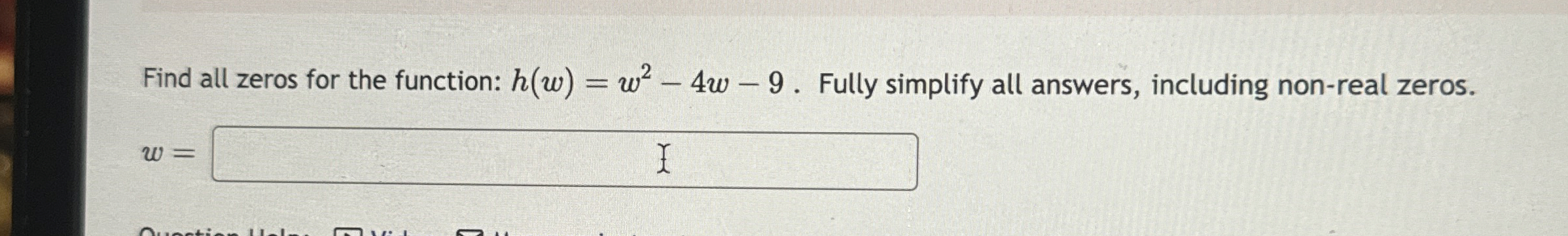 Find all zeros for the function: h(w)=w2-4w-9. ﻿Fully | Chegg.com