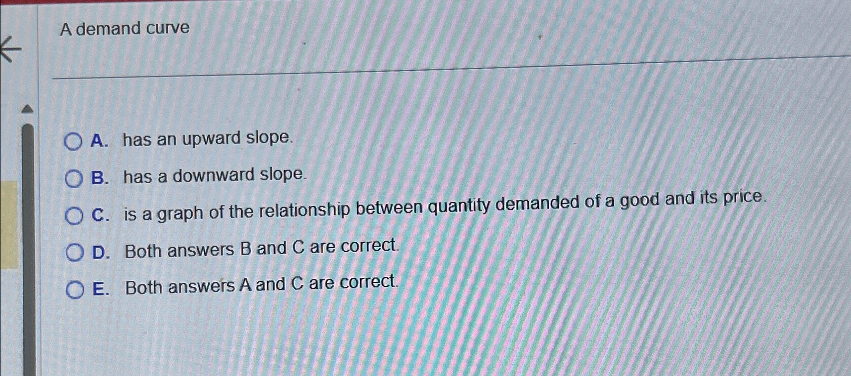 Solved A demand curveA. ﻿has an upward slope.B. ﻿has a | Chegg.com