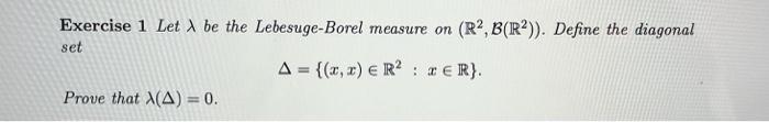 Solved Exercise 1 Let λ be the Lebesuge-Borel measure on | Chegg.com