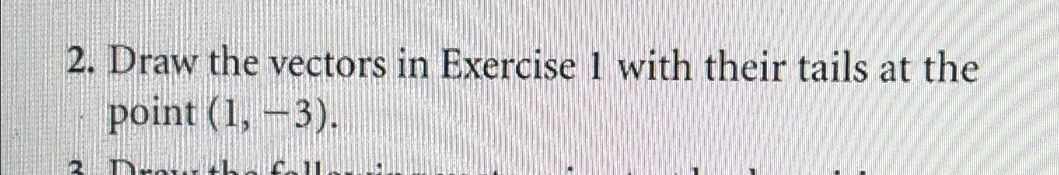 Solved Draw the vectors in Exercise 1 ﻿with their tails at | Chegg.com