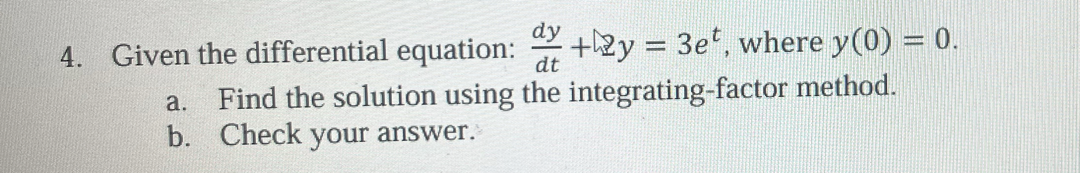 Solved Given the differential equation: dydt+zy=3et, ﻿where | Chegg.com