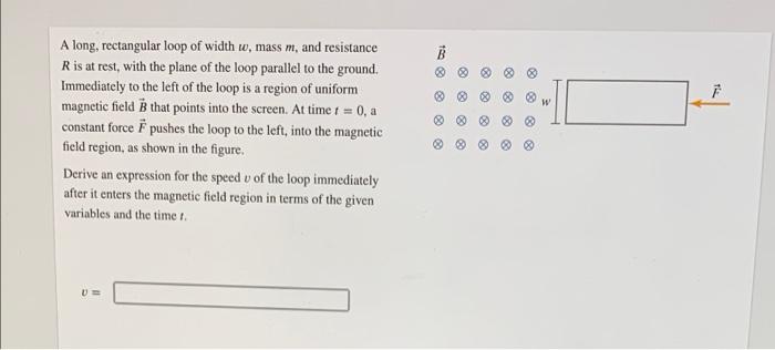 Solved 2 09 9 F w 02 A long, rectangular loop of width w, | Chegg.com