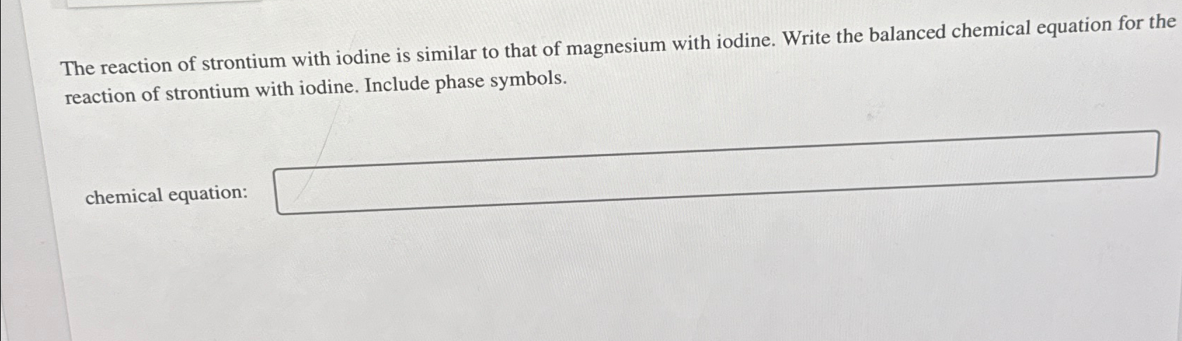 Solved The reaction of strontium with iodine is similar to | Chegg.com