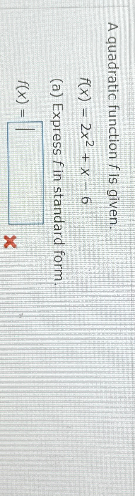 Solved A quadratic function f ﻿is given.f(x)=2x2+x-6(a) | Chegg.com