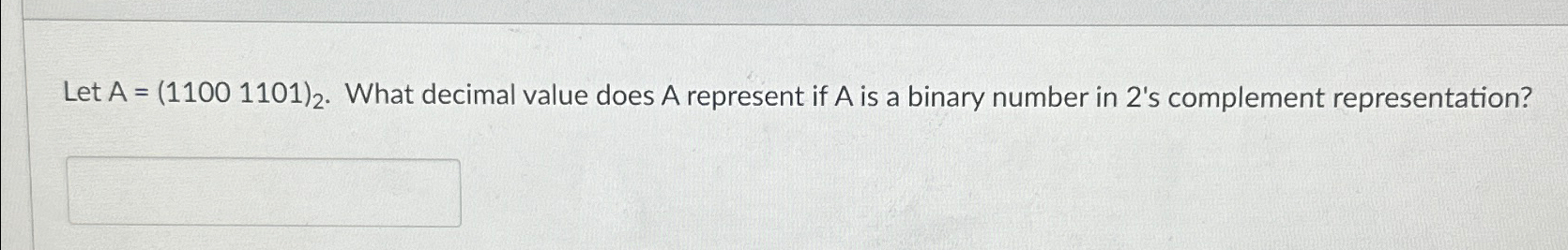 Solved Let A=(1100 1101)2. ﻿What decimal value does A | Chegg.com