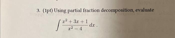 Solved 3. (1pt) Using partial fraction decomposition, | Chegg.com