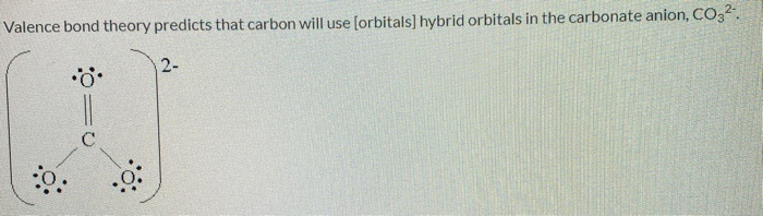 Solved Valence bond theory predicts that carbon will use | Chegg.com