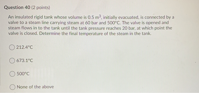 Solved Question 40 (2 points) An insulated rigid tank whose | Chegg.com