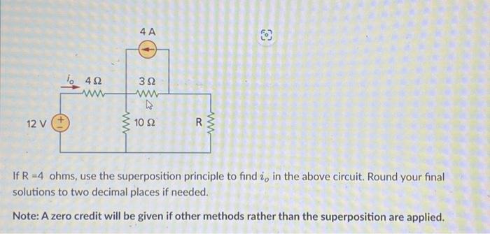 Solved If R=4 ohms, use the superposition principle to find | Chegg.com