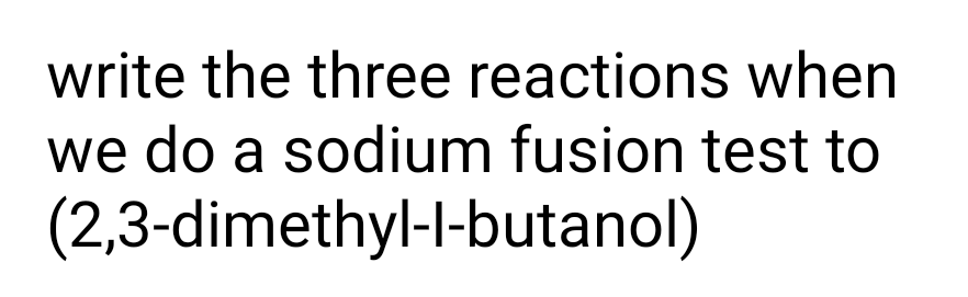 Solved write the three reactions when we do a sodium fusion | Chegg.com