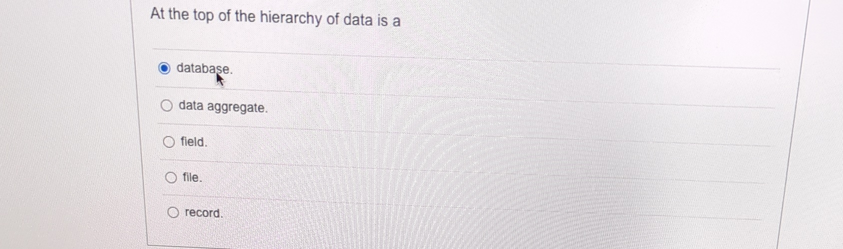 Solved At the top of the hierarchy of data is adatabase.data | Chegg.com