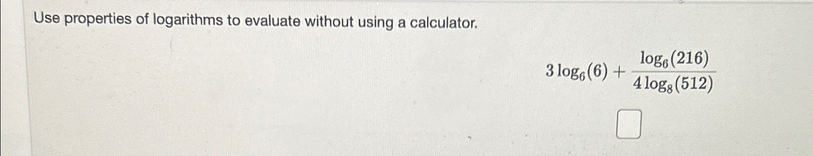 Solved Use properties of logarithms to evaluate without | Chegg.com