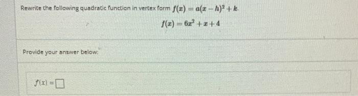 Solved Rewrite the following quadratic function in vertex | Chegg.com