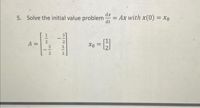Solved Solve the initial value problem dx/dt = Ax with x(0) | Chegg.com