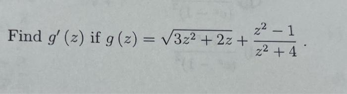 Solved g(z)=3z2+2z+z2+4z2−1 | Chegg.com