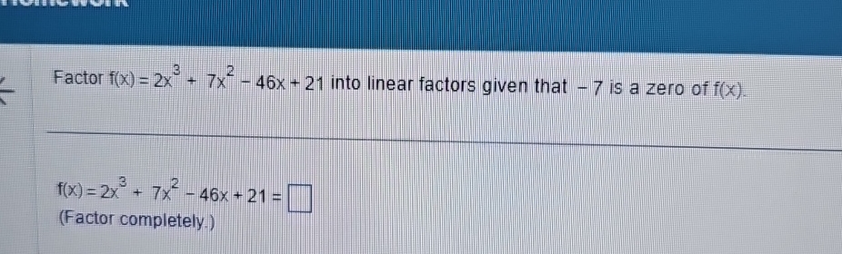 Solved Factor f(x)=2x3+7x2-46x+21 ﻿into linear factors given | Chegg.com