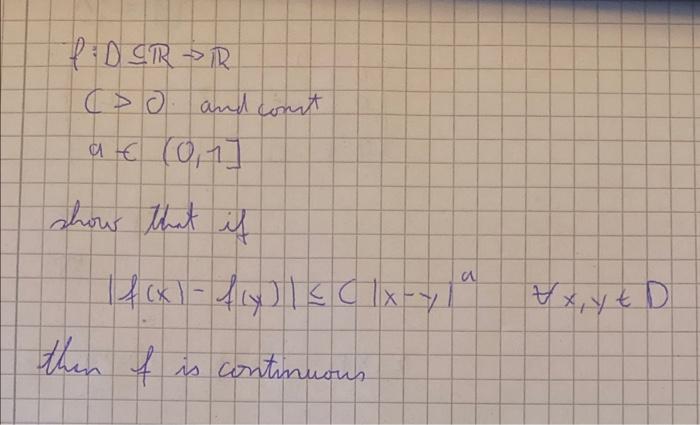 Solved f:D⊆R→R C>0 and contt a∈(0,1] show that if | Chegg.com