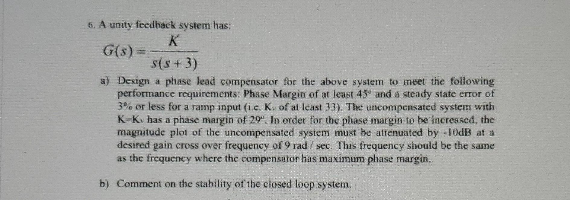 Solved 6. A unity feedback system has: G(s)=s(s+3)K a) | Chegg.com