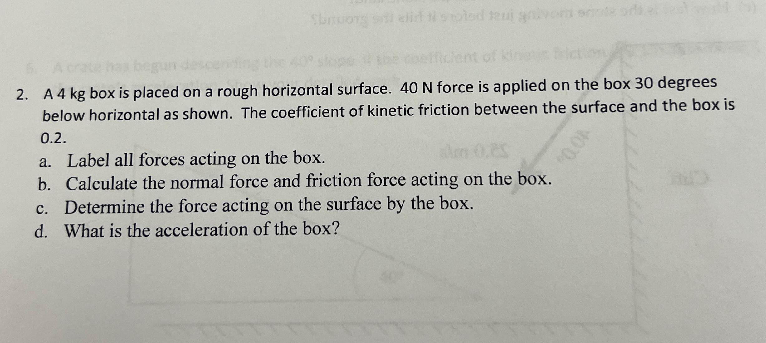 Solved A 4kg ﻿box is placed on a rough horizontal surface. | Chegg.com