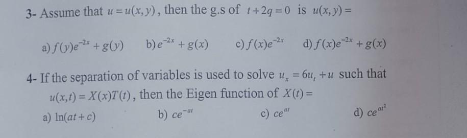 Solved 3- ﻿Assume that u=u(x,y), ﻿then the g.S of t+2q=0 ﻿is | Chegg.com