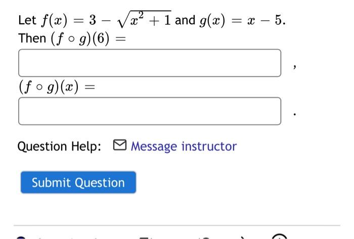 Solved Let f(x)=3−x2+1 and g(x)=x−5 Then (f∘g)(6)= (f∘g)(x)= | Chegg.com