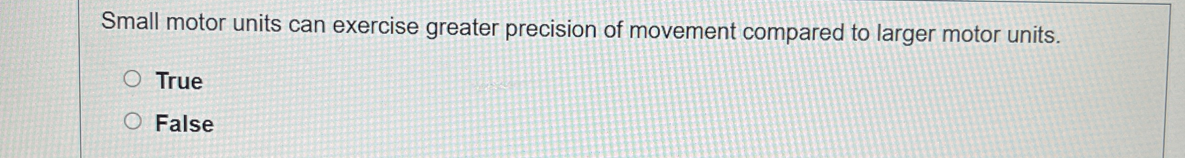 Solved Small motor units can exercise greater precision of | Chegg.com