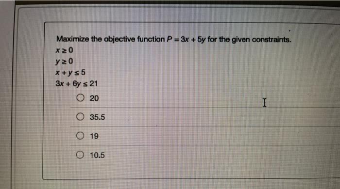 Solved Maximize the objective function P = 3x + 5y for the | Chegg.com