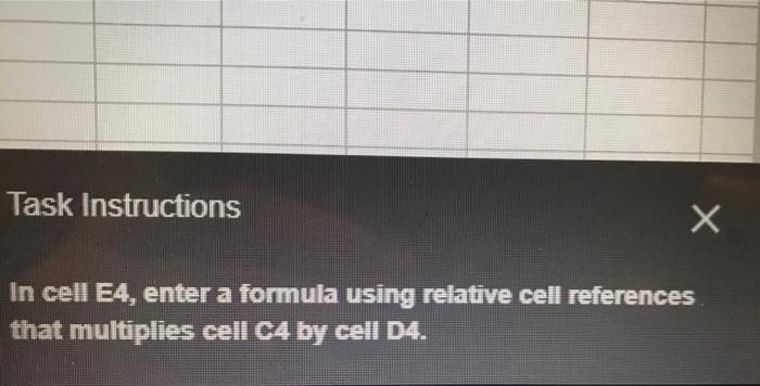 Solved Task Instructions Х In cell E4, enter a formula using | Chegg.com