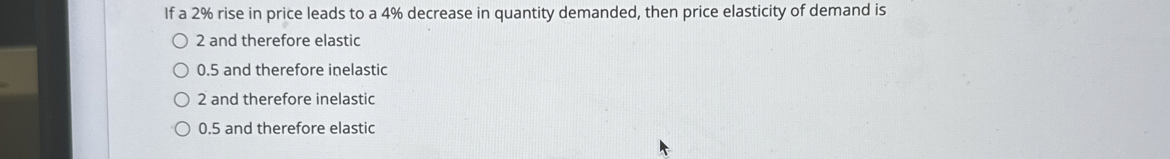 Solved If a 2% ﻿rise in price leads to a 4% ﻿decrease in | Chegg.com