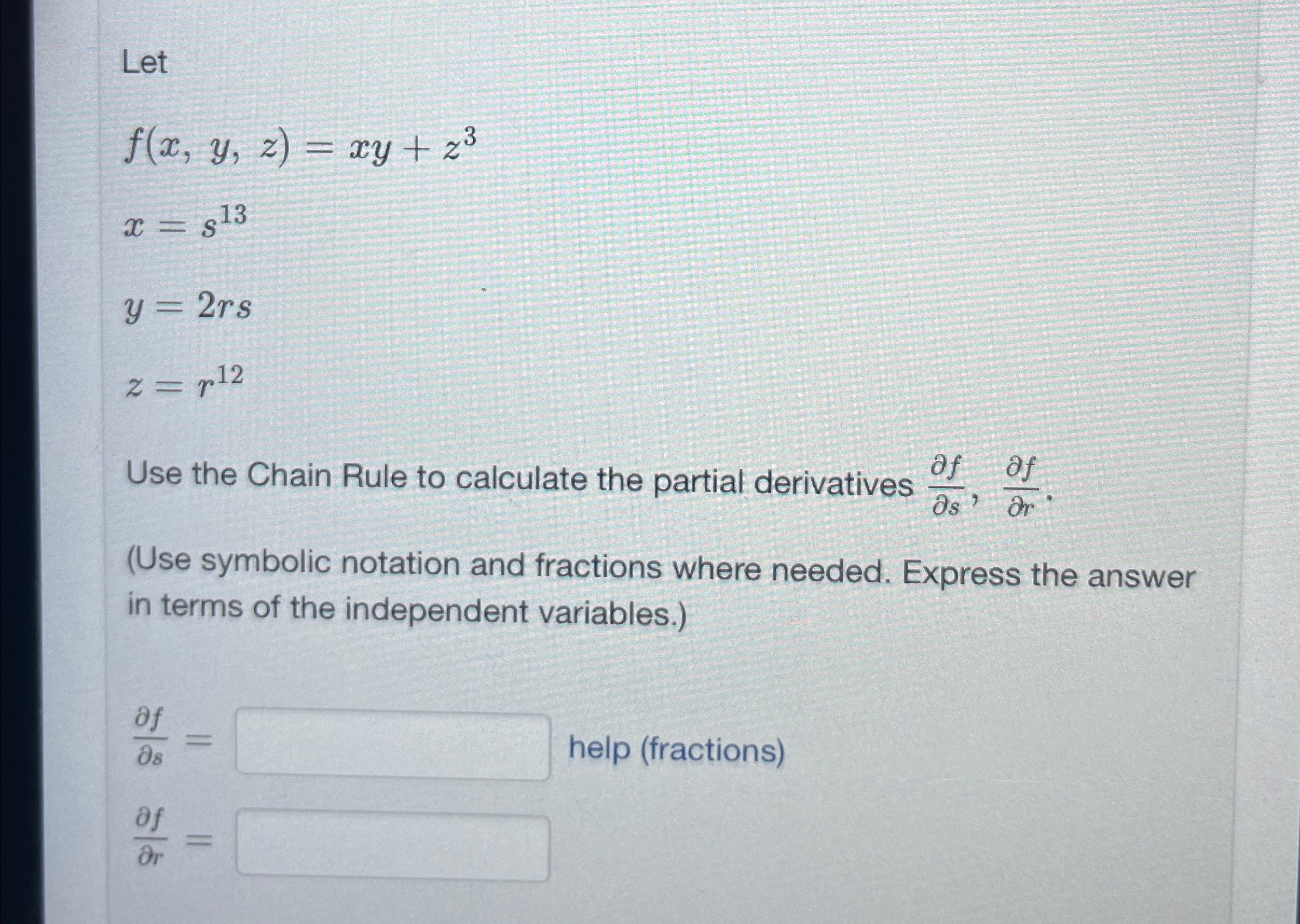 Solved Letf(x,y,z)=xy+z3x=s13y=2rsz=r12Use the Chain Rule to | Chegg.com