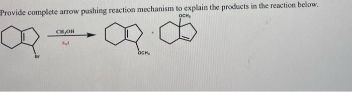 Solved Provide complete arrow pushing reaction mechanism to | Chegg.com