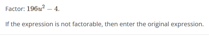 Solved Factor: 196u2-4If the expression is not factorable, | Chegg.com