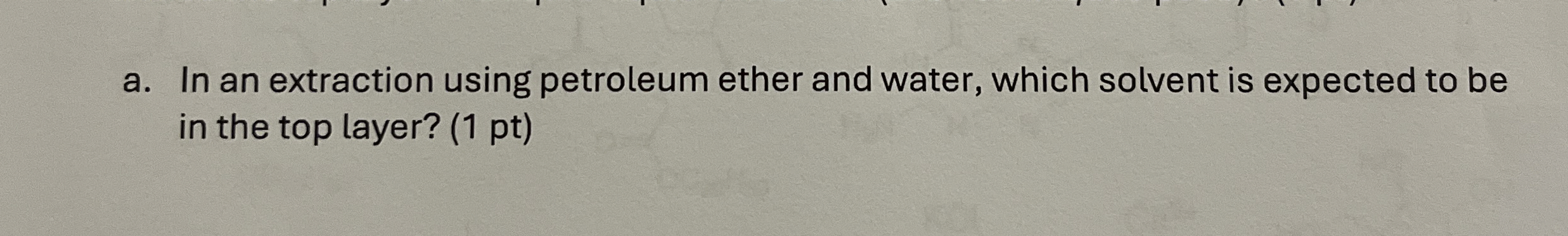 Solved a. ﻿In an extraction using petroleum ether and water, | Chegg.com