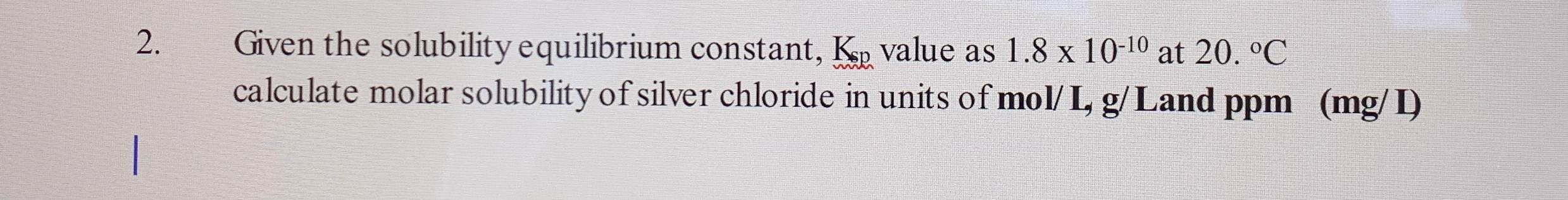 Solved Given the solubility equilibrium constant, Ksp value | Chegg.com
