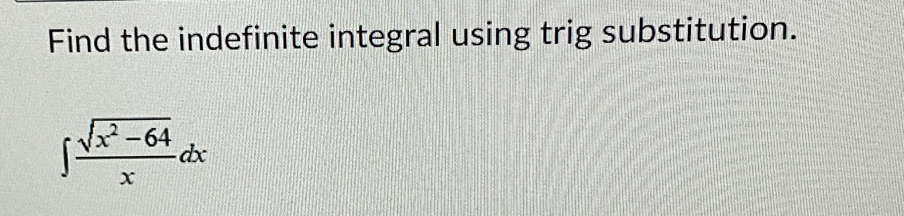 Solved Find the indefinite integral using trig | Chegg.com