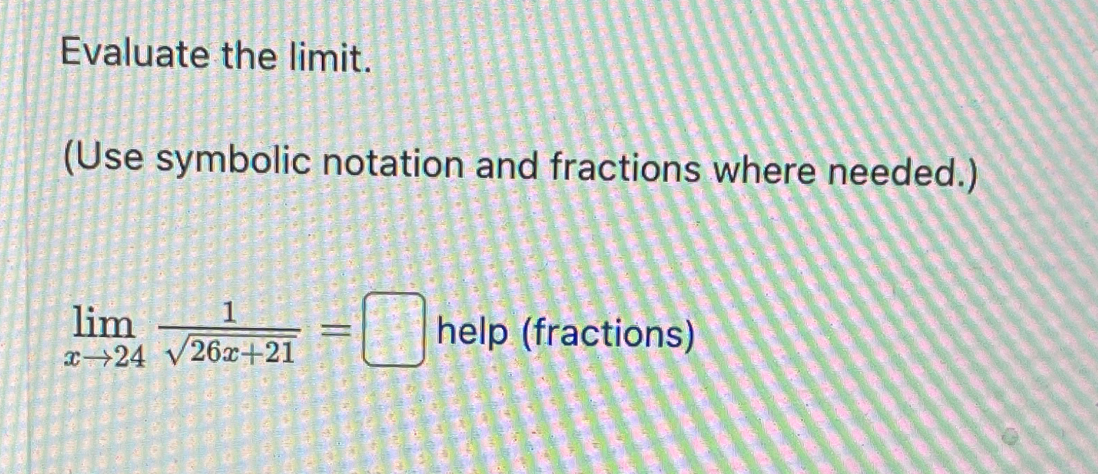 Solved Evaluate the limit.(Use symbolic notation and | Chegg.com