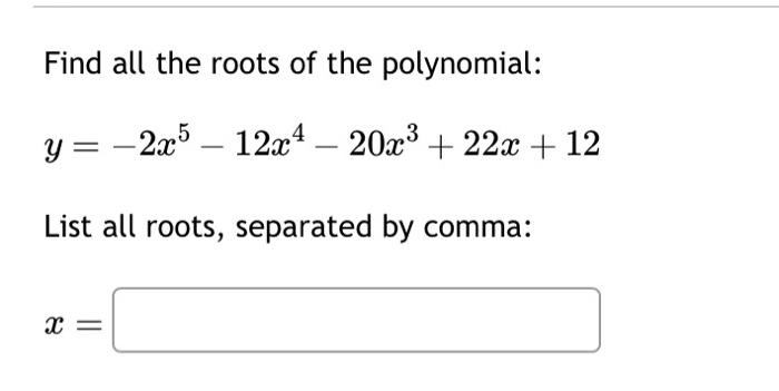 Solved Find all the roots of the polynomial: | Chegg.com