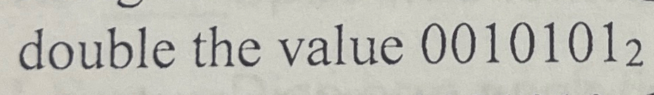 Solved double the value 00101012 | Chegg.com
