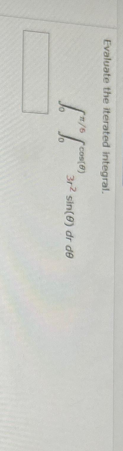 Solved Evaluate the iterated | Chegg.com