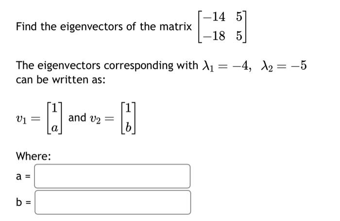 Solved Find the eigenvectors of the matrix [−14−1855] The | Chegg.com