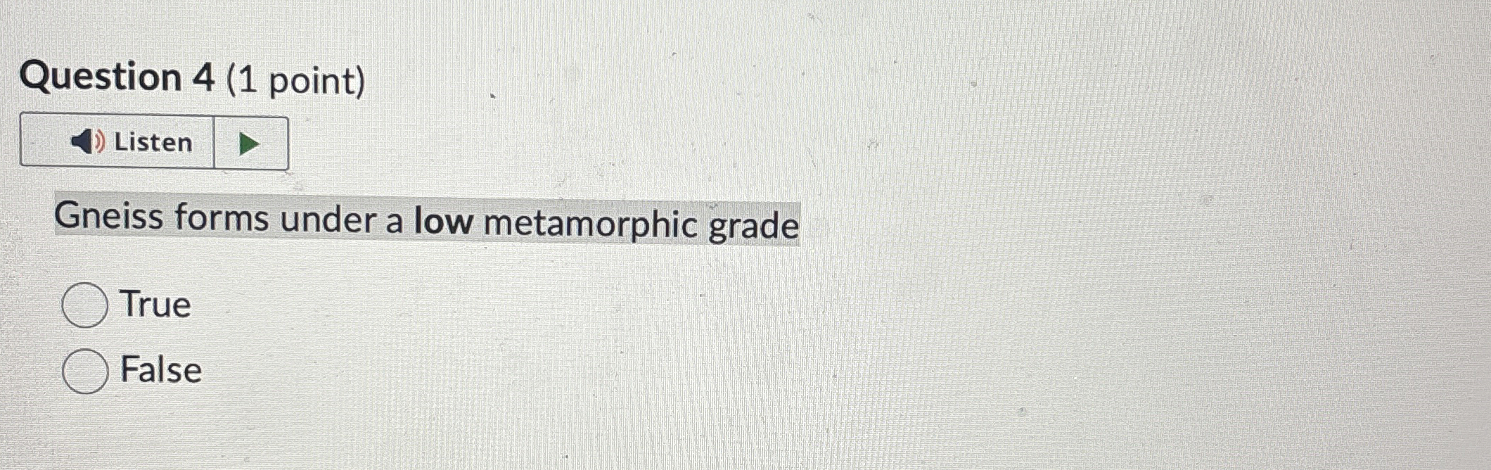 Solved Question 4 (1 ﻿point)ListenGneiss forms under a low | Chegg.com