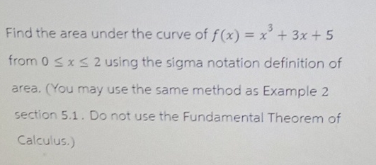 Solved Find the area under the curve of f(x)=x3+3x+5 ﻿from | Chegg.com