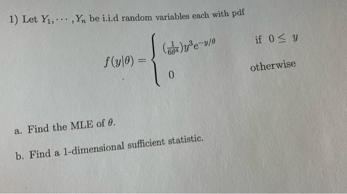 Solved 1) Let Y1,⋯,Yn be i.i.d random variables each with | Chegg.com