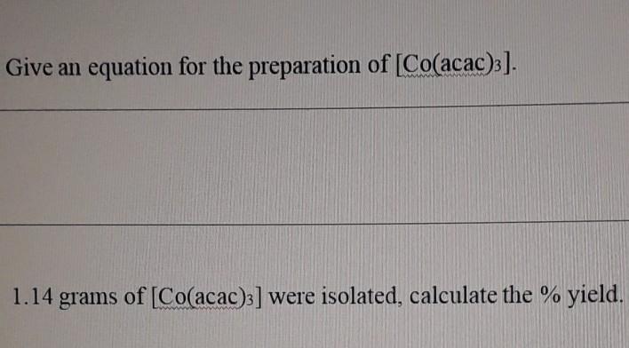 Solved Give an equation for the preparation of [Coacac)3]. | Chegg.com