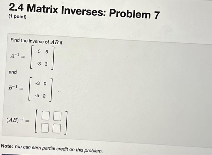Solved (1 point) 2.4 Matrix Inverses: Problem 7 (1 point) | Chegg.com