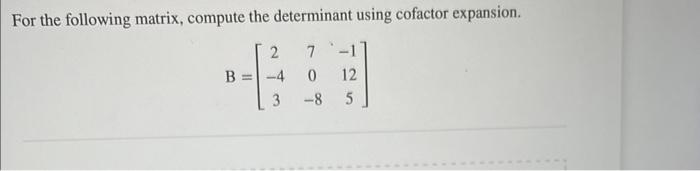 Solved For the following matrix, compute the determinant | Chegg.com